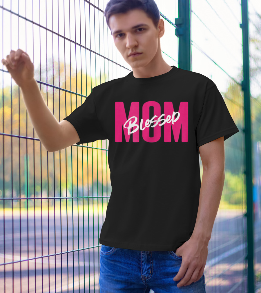 Blessed Mom Blessed T-Shirt