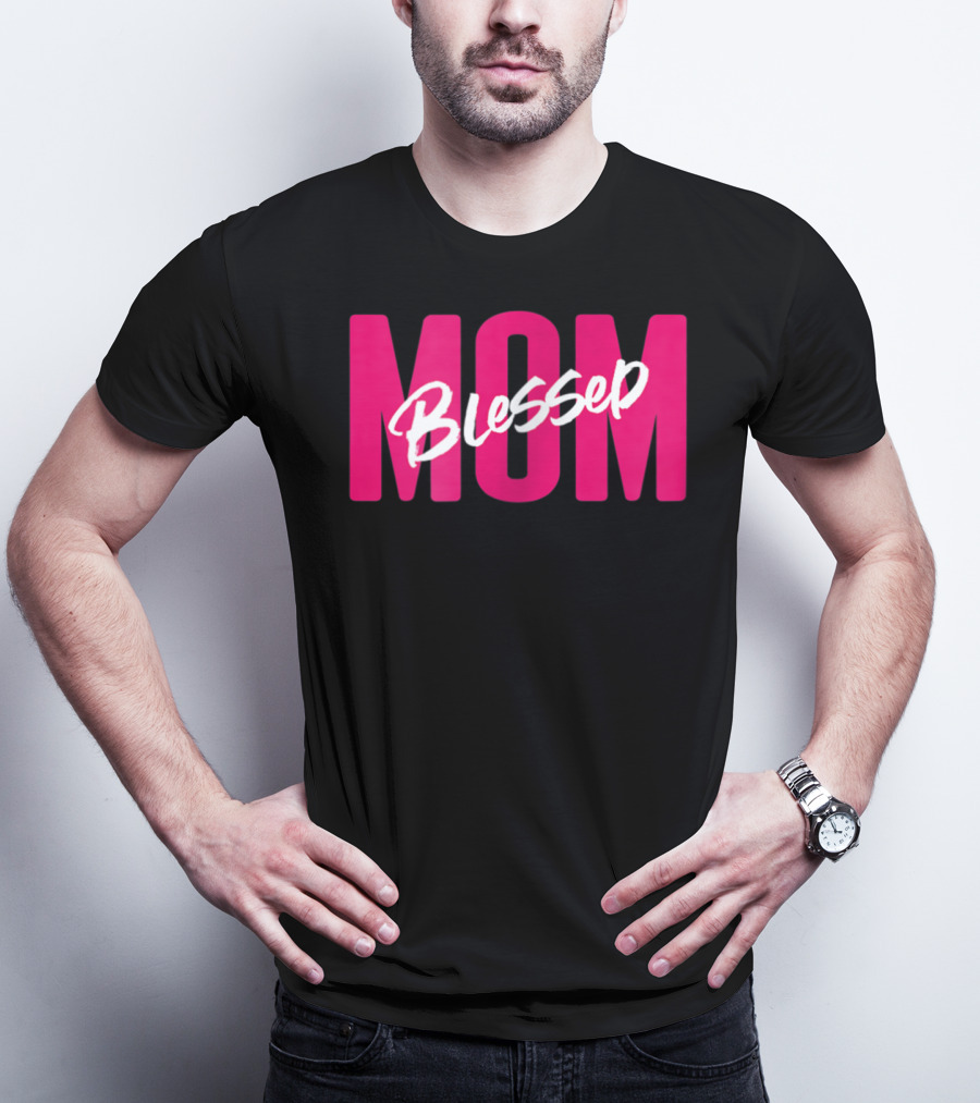 Blessed Mom Blessed T-Shirt
