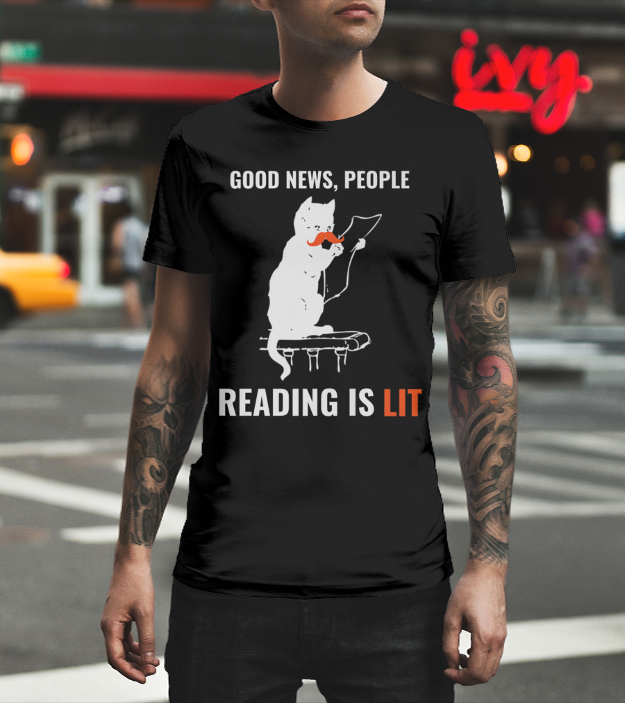 Good News People Cat Reading Is Lit Book Nerd Funny Cat Librarian Cat Mom28 T-Shirt