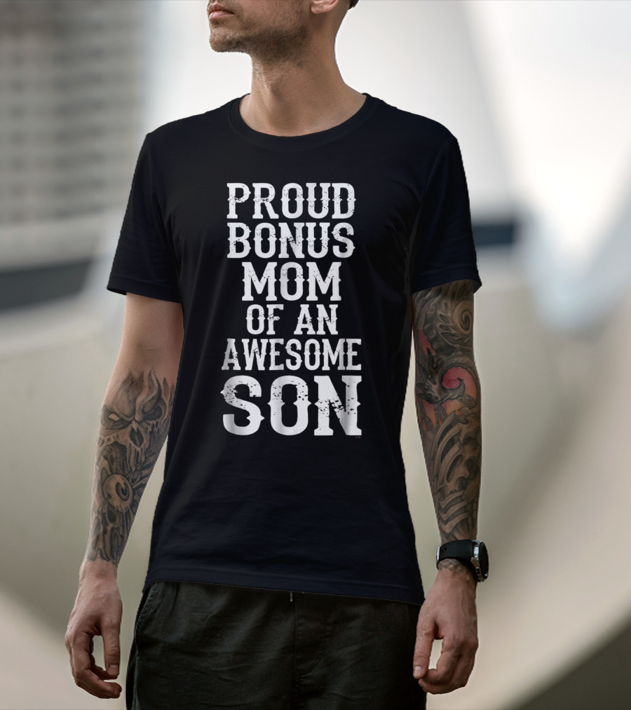 Proud Bonus Mom Of An Awesome Son T-Shirt