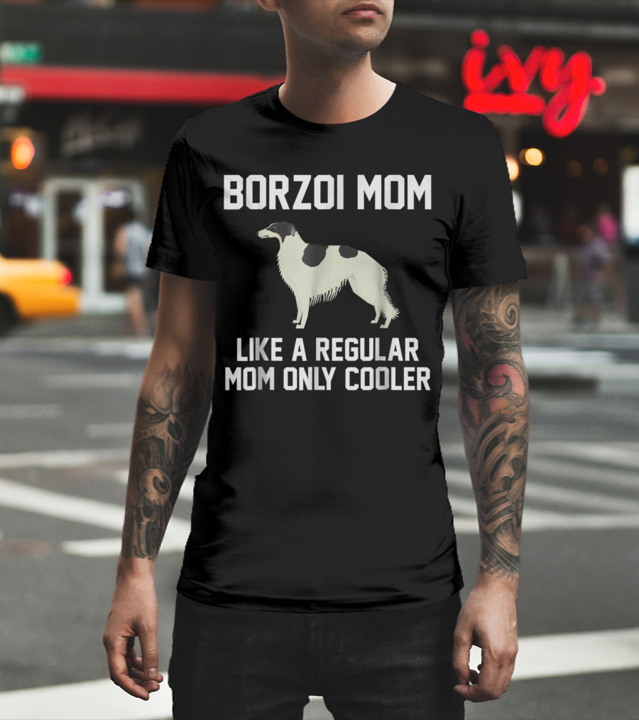 BORZOI MOM LIKE A REGULAR MOM ONLY COOLER T-Shirt