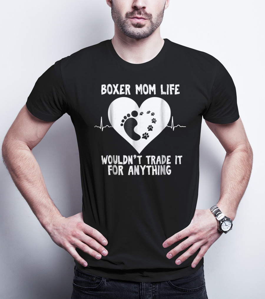 Boxer Mom Life Wouldn't Trade It For Anything Footprint And Pawprint Heartbeat T-Shirt