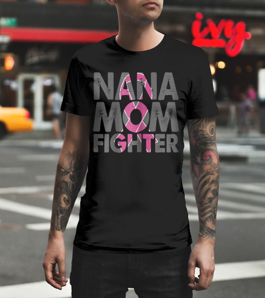 Nana Mom Fighter Breast Cancer Awareness Pink T-Shirt