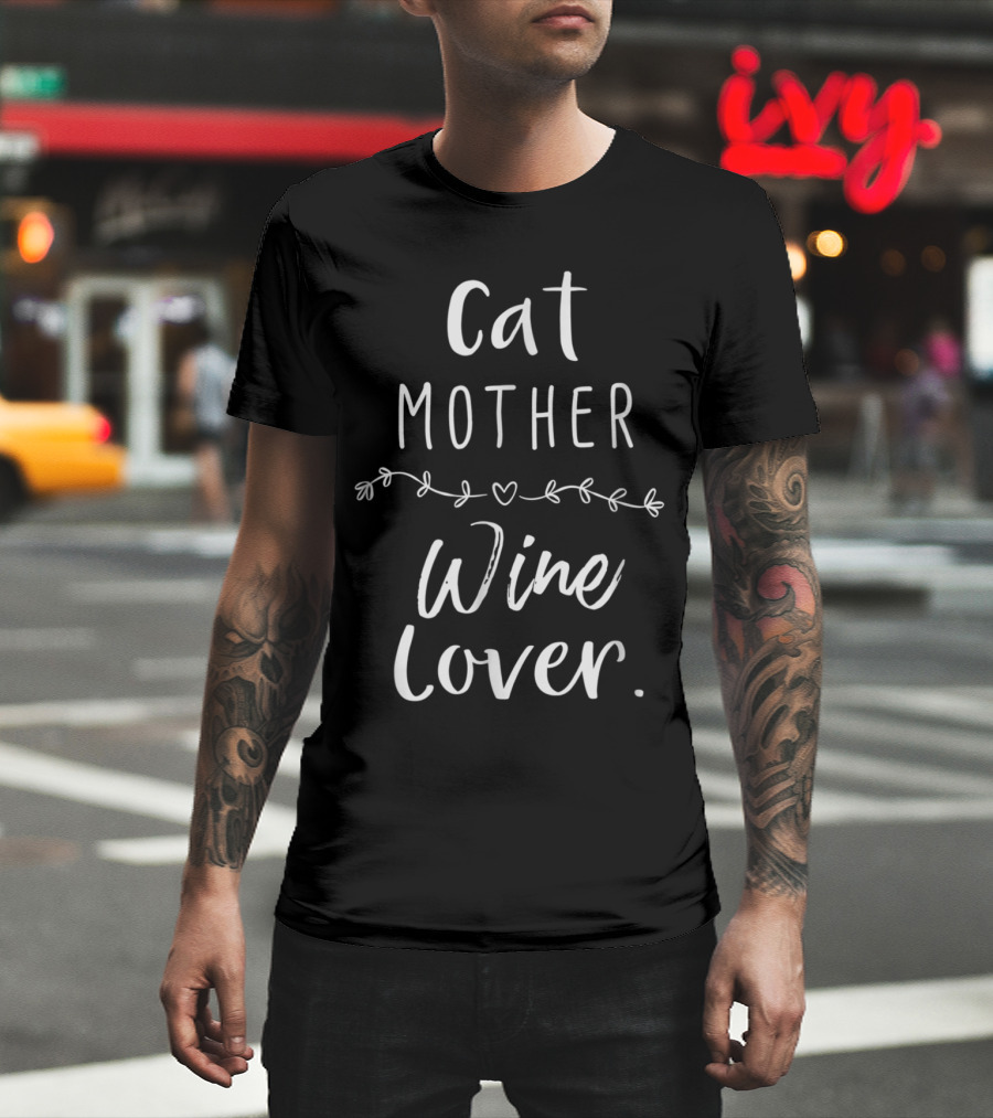 Cat Mother Wine Lover Funny Cat Owner Humor T-Shirt
