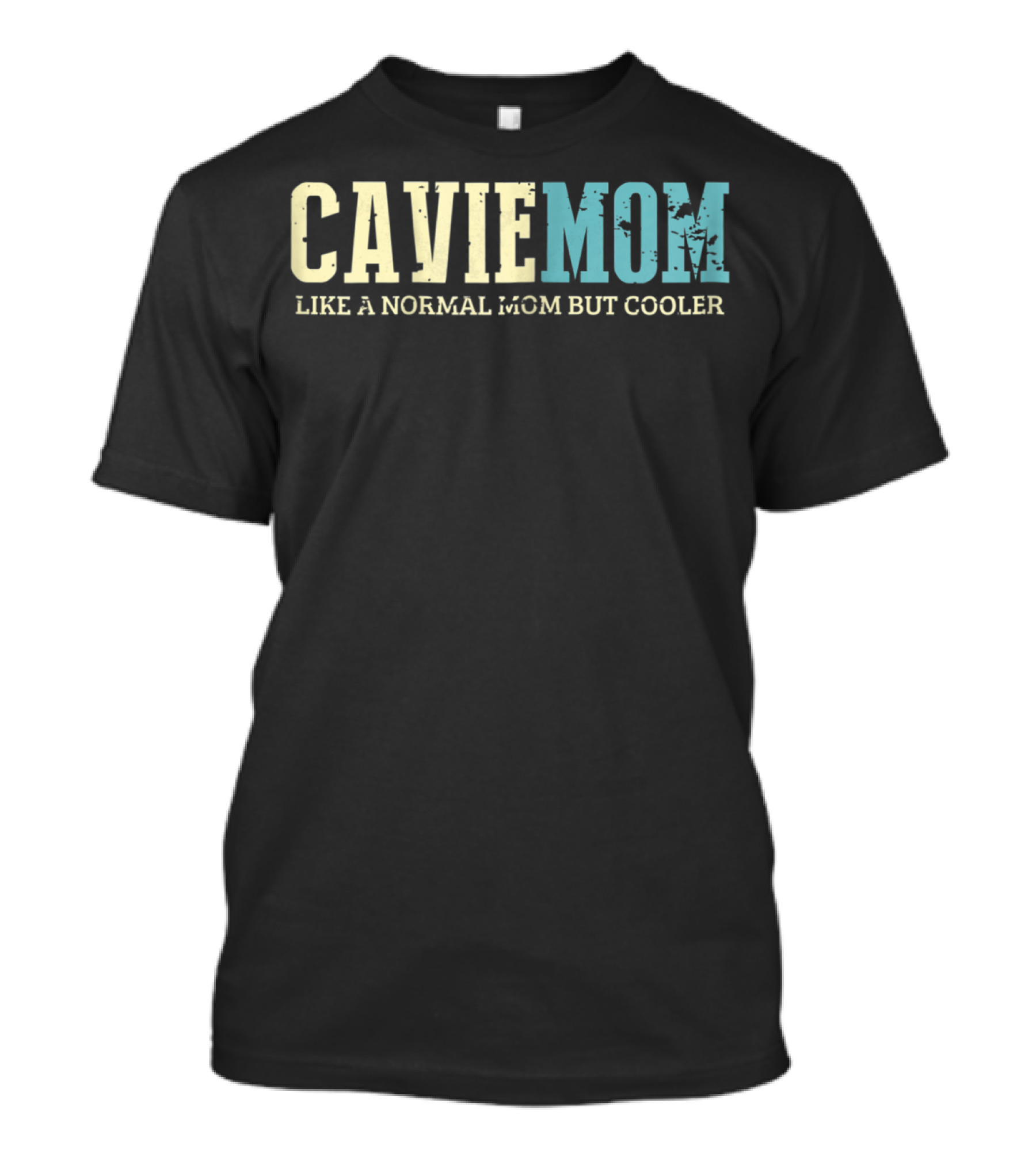 Cavie Mom Like A Normal Mom But Cooler Text T-Shirt