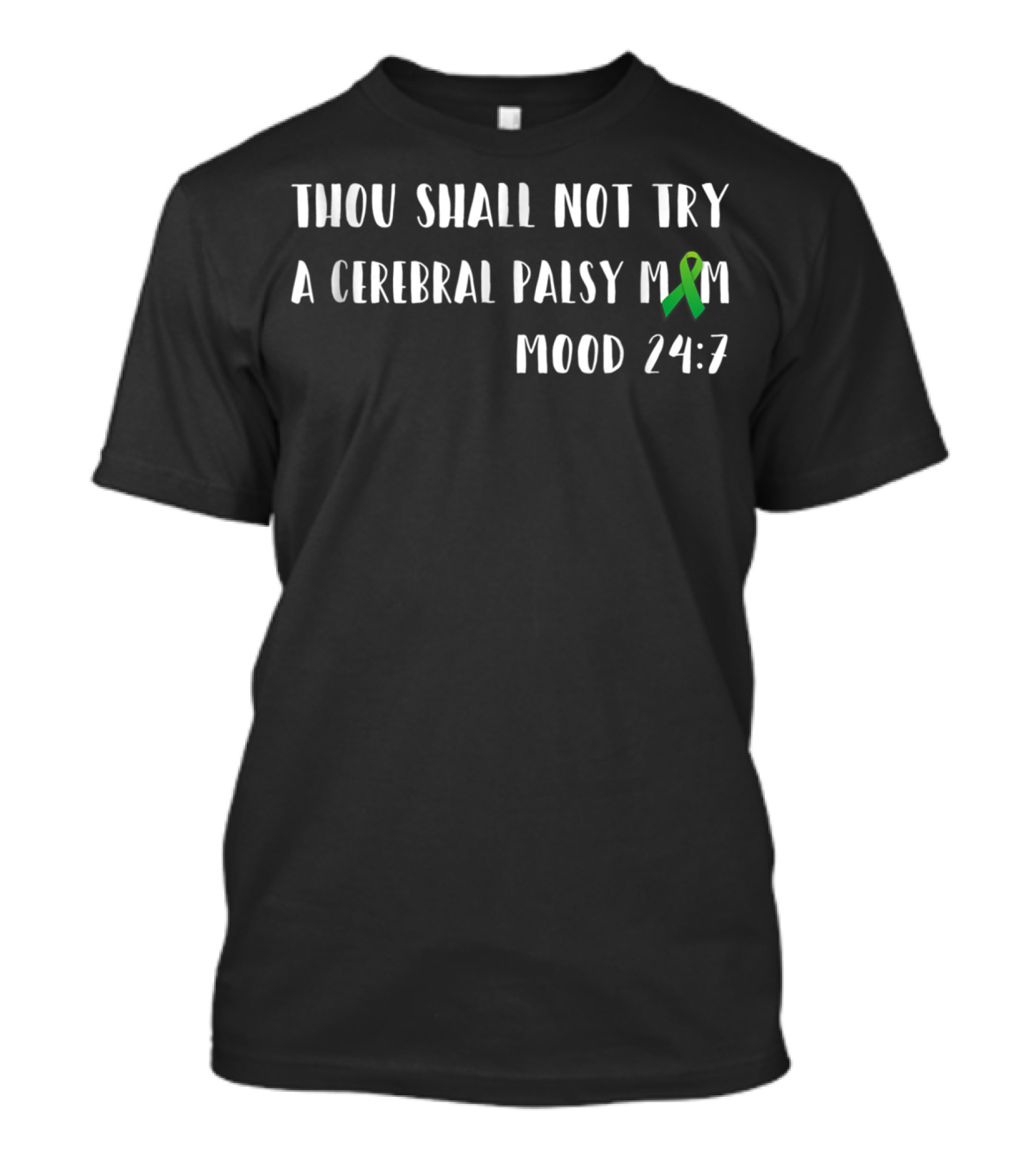 Thou Shall Not Try A Cerebral Palsy Mom Mood 24:7 Ribbon Awareness T-Shirt
