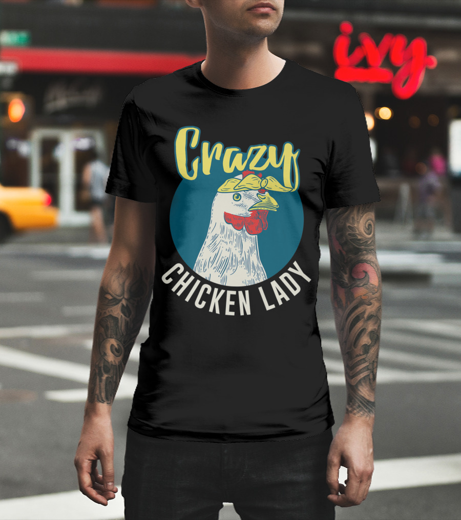 Crazy Chicken Lady Hen Whisperer Mom Farmer T-Shirt