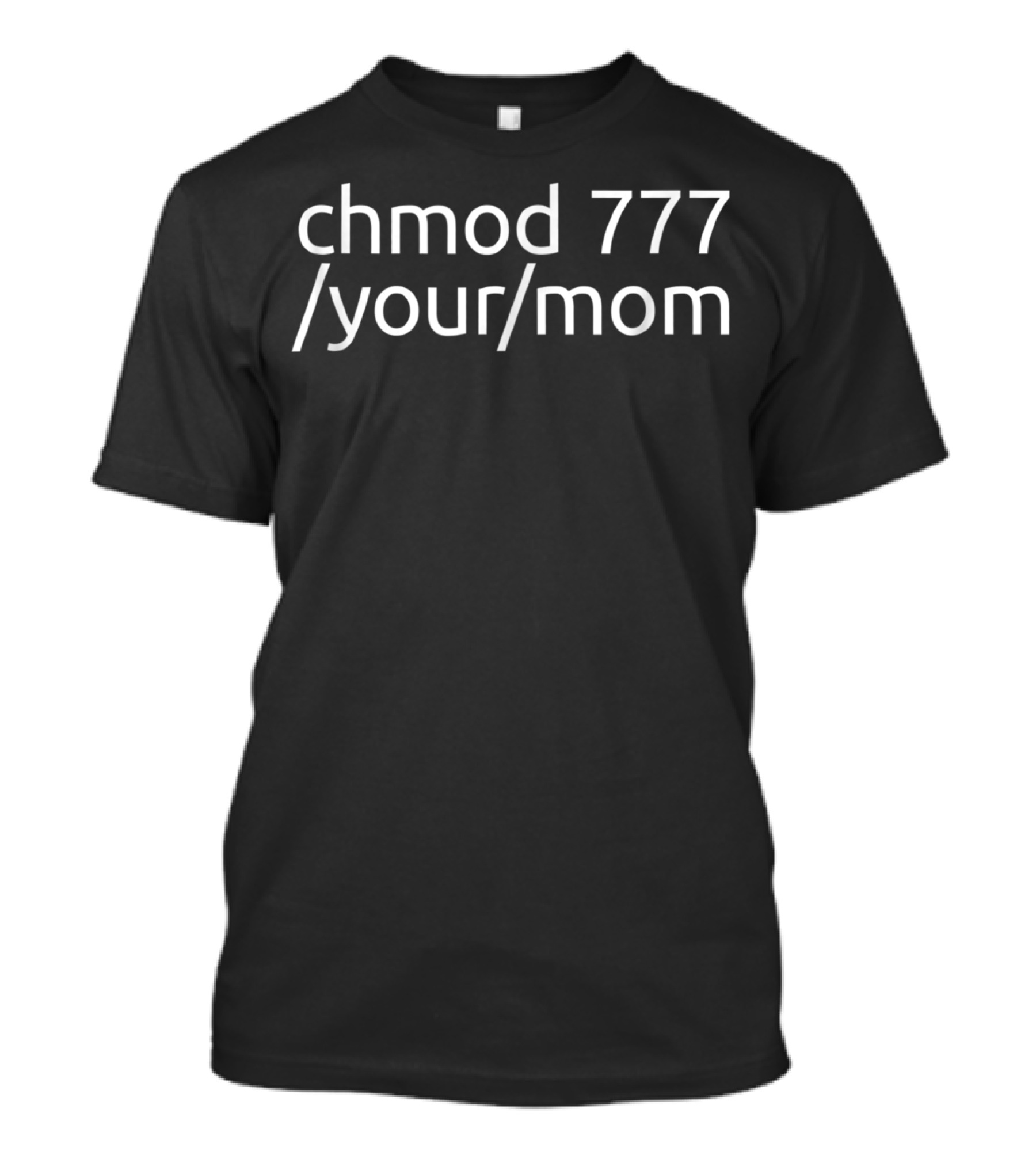 Chmod 777 Your Mom Linux Tech Humor T-Shirt