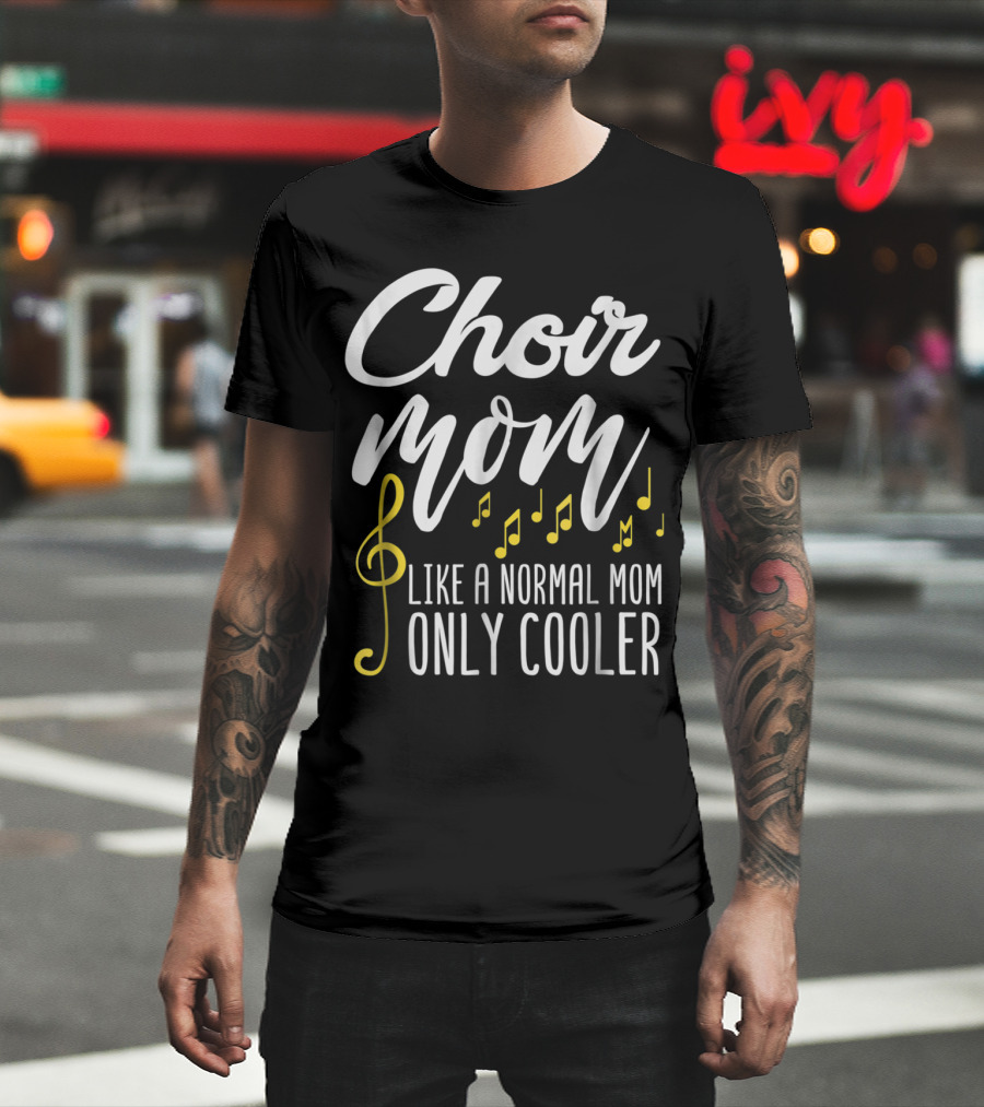 Choir Mom Like A Normal Mom Only Cooler Musical Notes Treble Clef T-Shirt