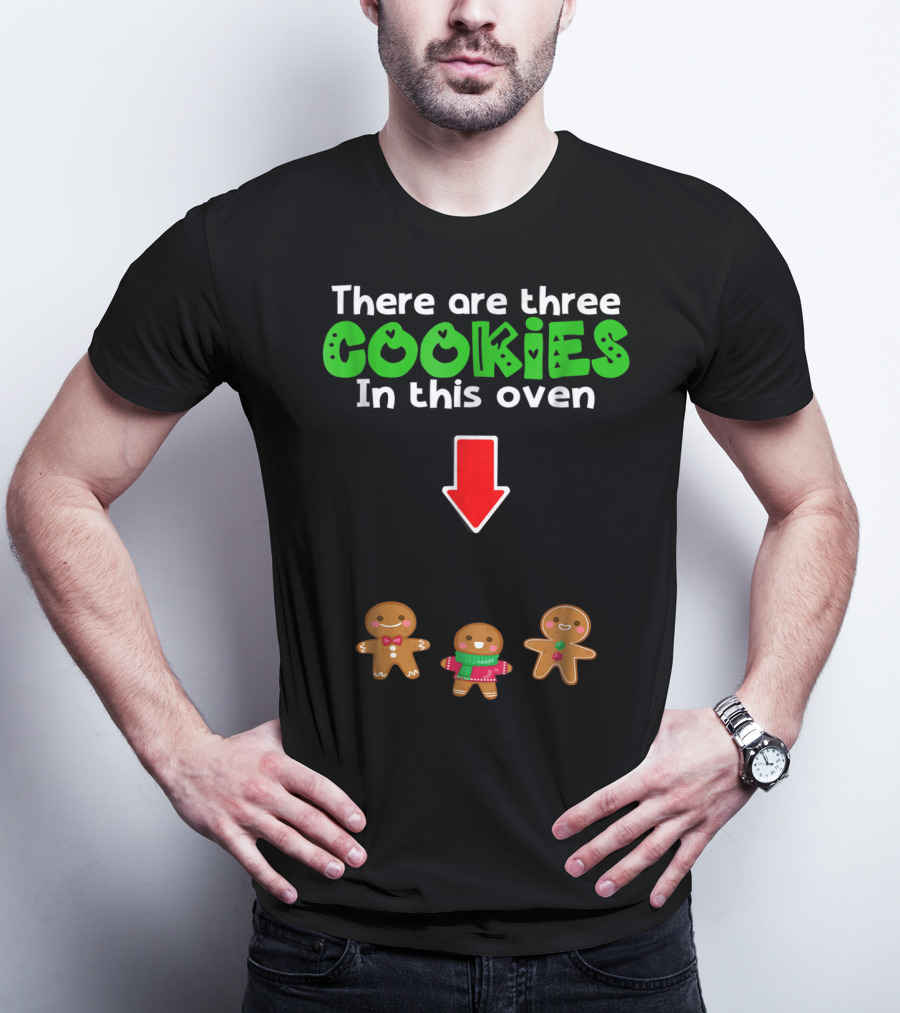 There Are Three Cookies In This Oven Christmas Expecting Triplets Mom To Be Pregnant Wife T-Shirt