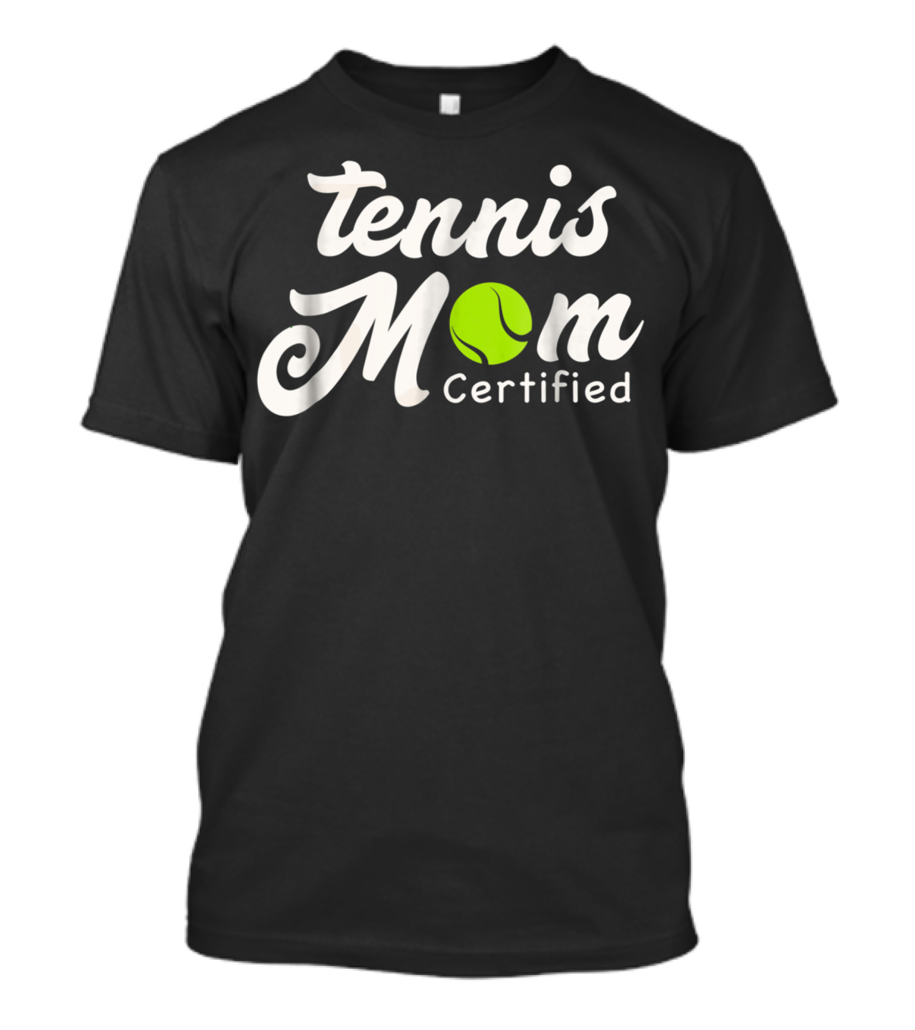 Tennis Mom Certified With Green Tennis Ball T-Shirt