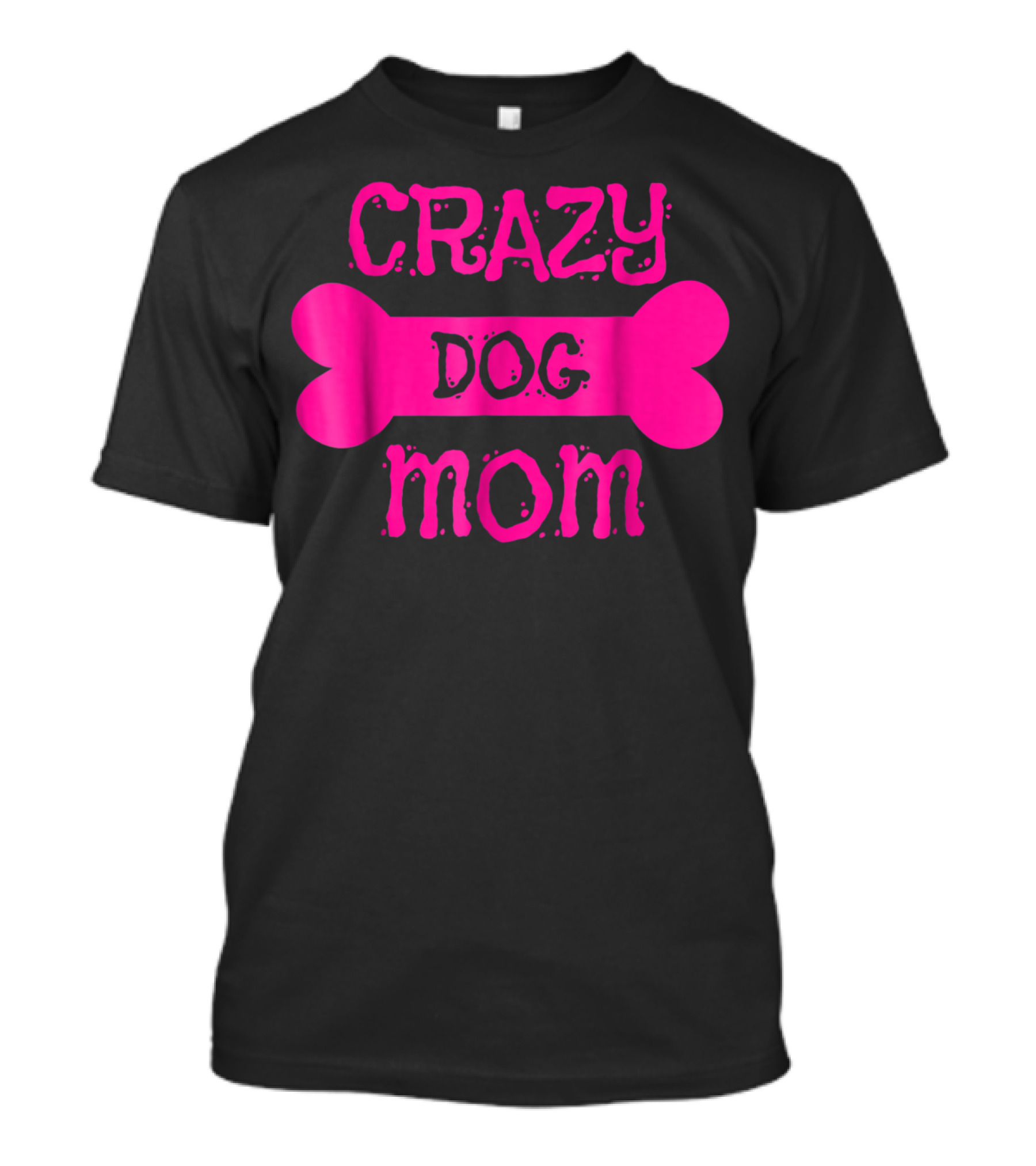 Crazy Dog Mom Bone T-Shirt