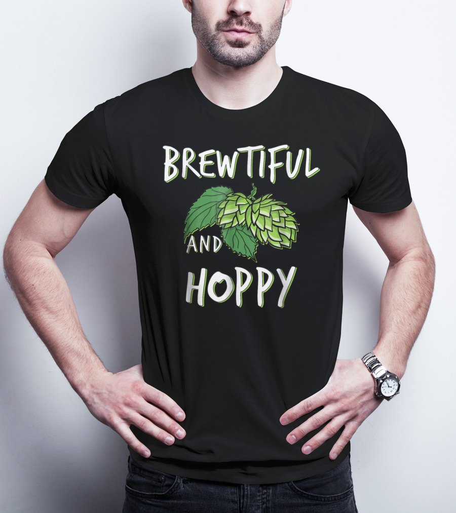 Brewtiful And Hoppy Beer Wife Girlfriend Mom Sister T-Shirt