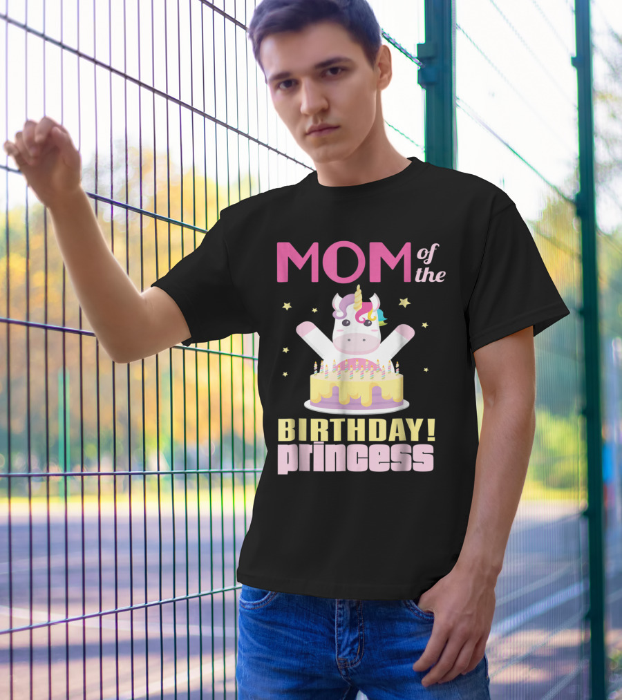 MOM Of The Birthday Princess Unicorn T-Shirt