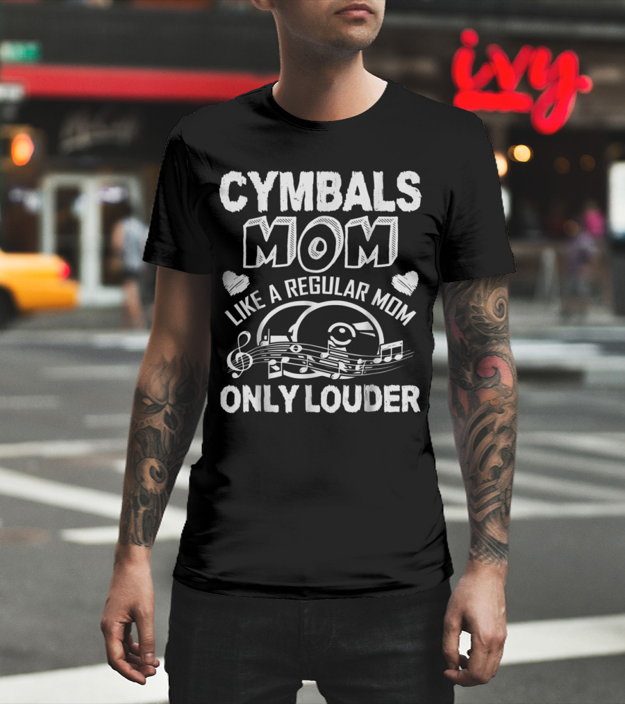 Cymbals Mom Like A Regular Mom Only Louder T-Shirt