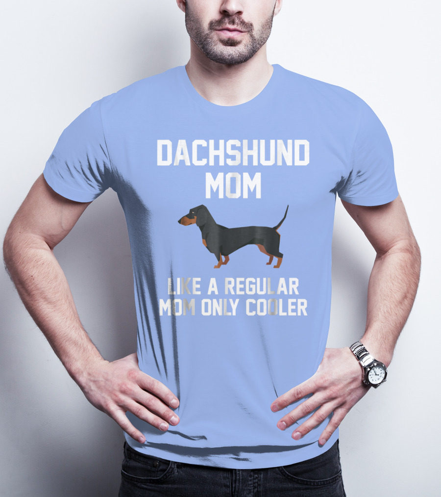 Dachshund Mom Like A Regular Mom Only Cooler T-Shirt