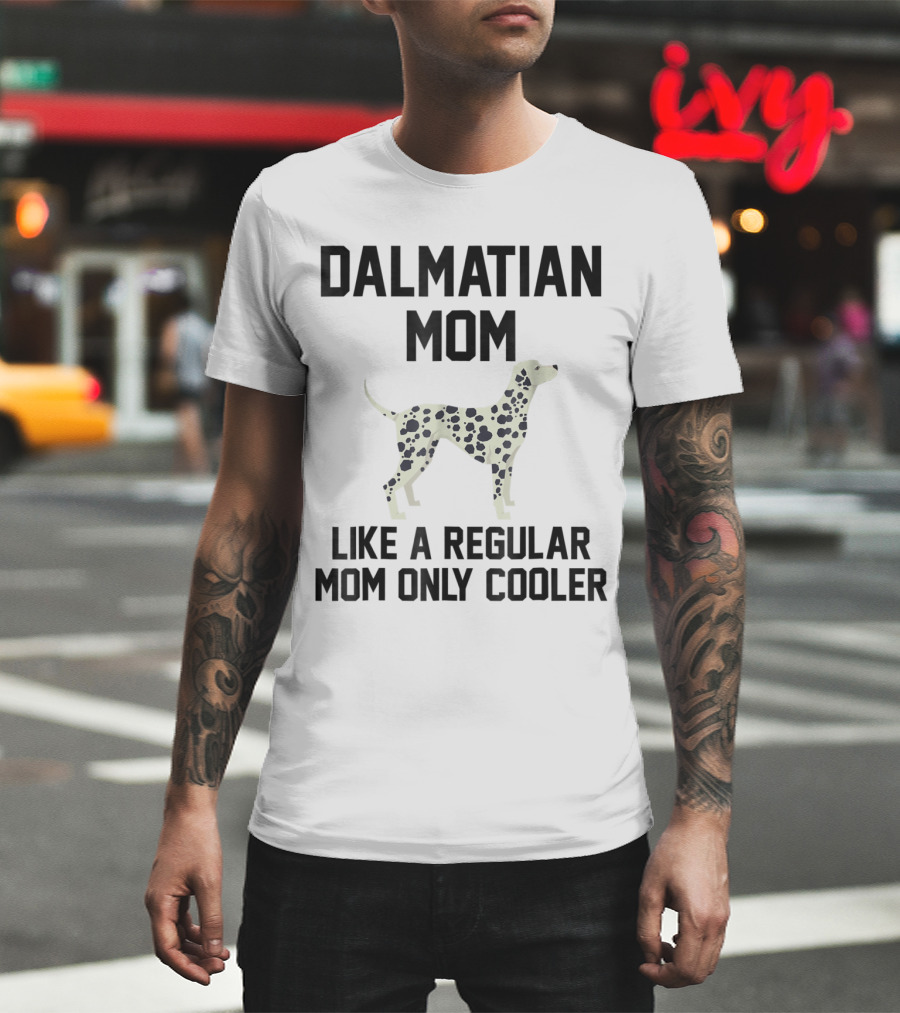 Dalmatian Mom Like A Regular Mom Only Cooler T-Shirt