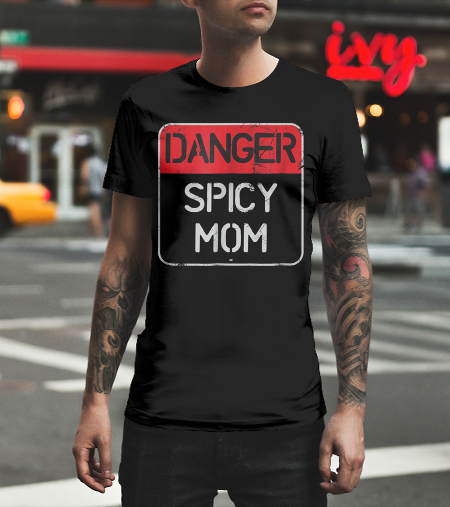 DANGER SPICY MOM Warning Sign T-Shirt