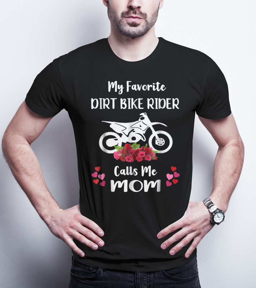 My Favorite Dirt Bike Rider Calls Me Mom With Flowers And Hearts T-Shirt