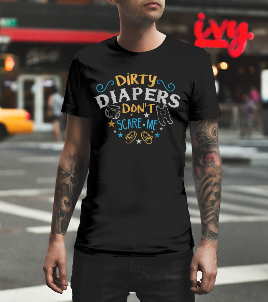 Dirty Diapers Don't Scare Me New Expecting Mom And Dad Baby Humor T-Shirt