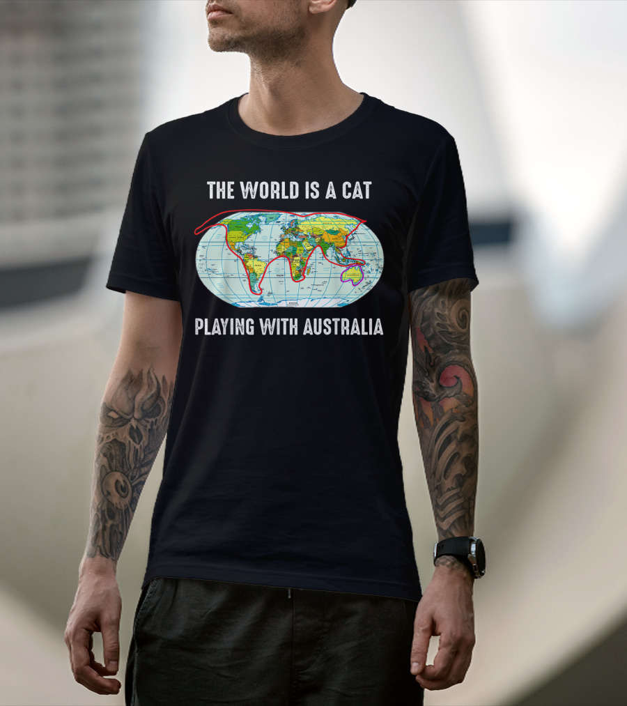 The World Is A Cat Playing With Australia Map T-Shirt