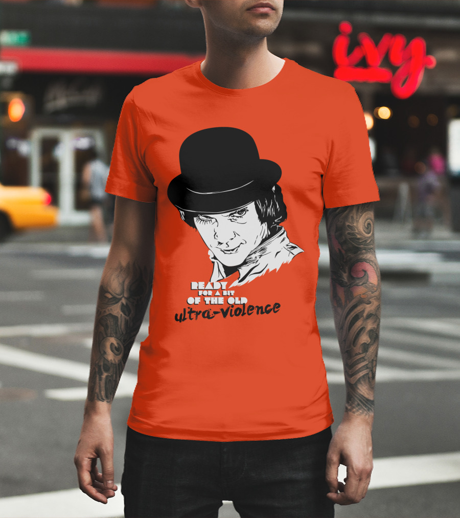 A Clockwork Orange Ready For A Bit Of The Old Ultra-Violence T-Shirt