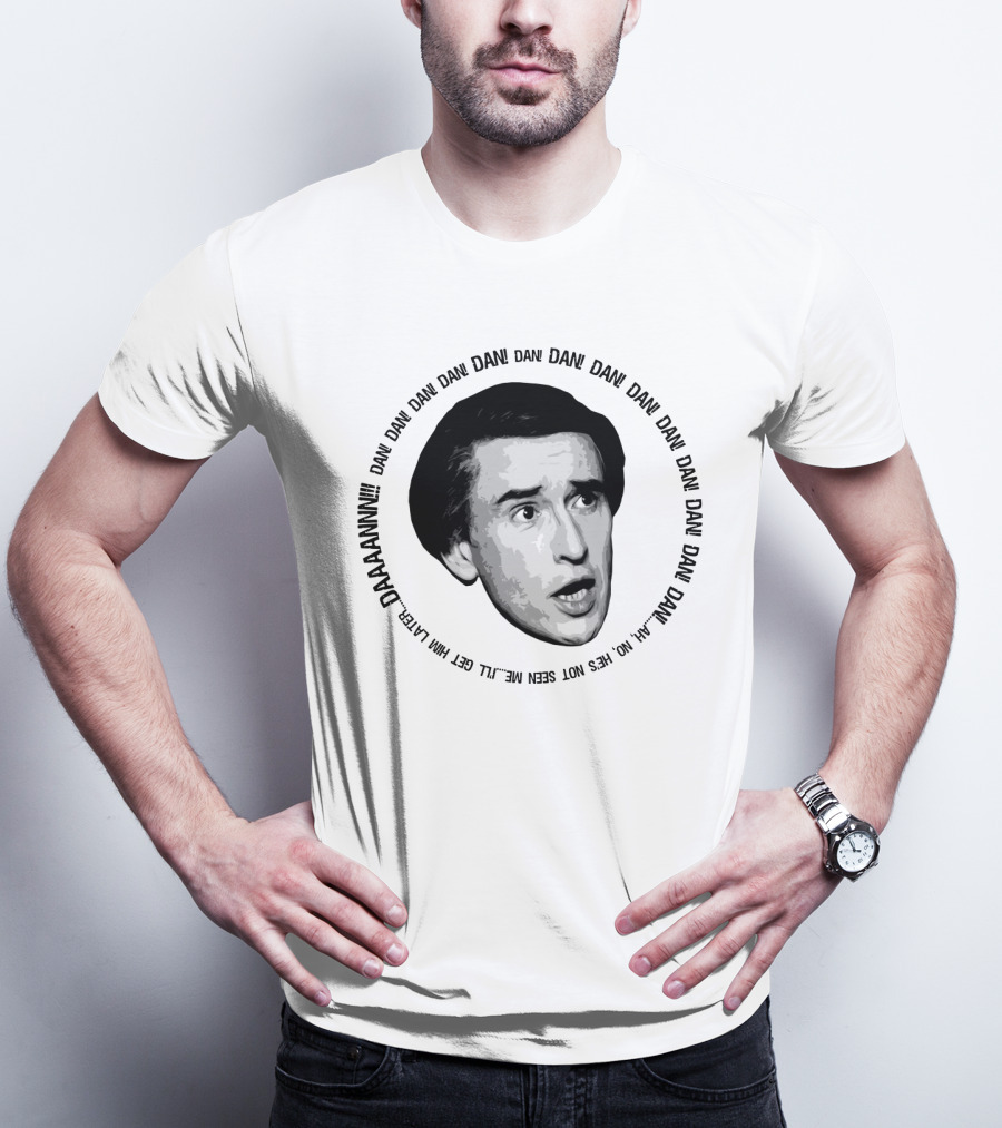 Alan Partridge Dan Dan Dan Daaaannnn Get Him Alan Partridge Dan T-Shirt