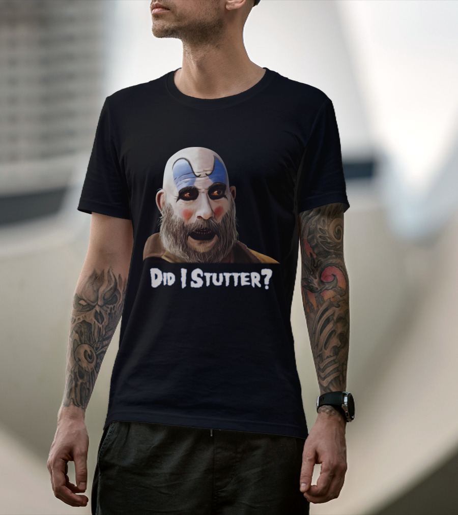 Did I Stutter Captain Spaulding Clown Face T-Shirt