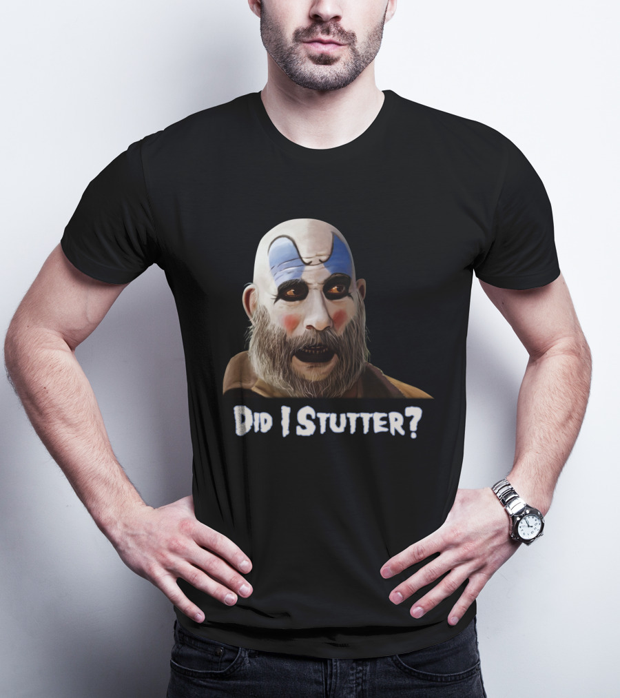 Did I Stutter Captain Spaulding Clown Face T-Shirt