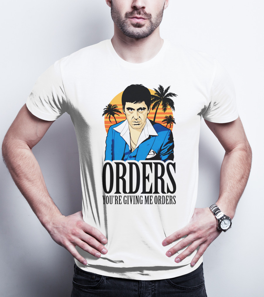 ORDERS You're Giving Me Orders Scarface Palm Trees T-Shirt