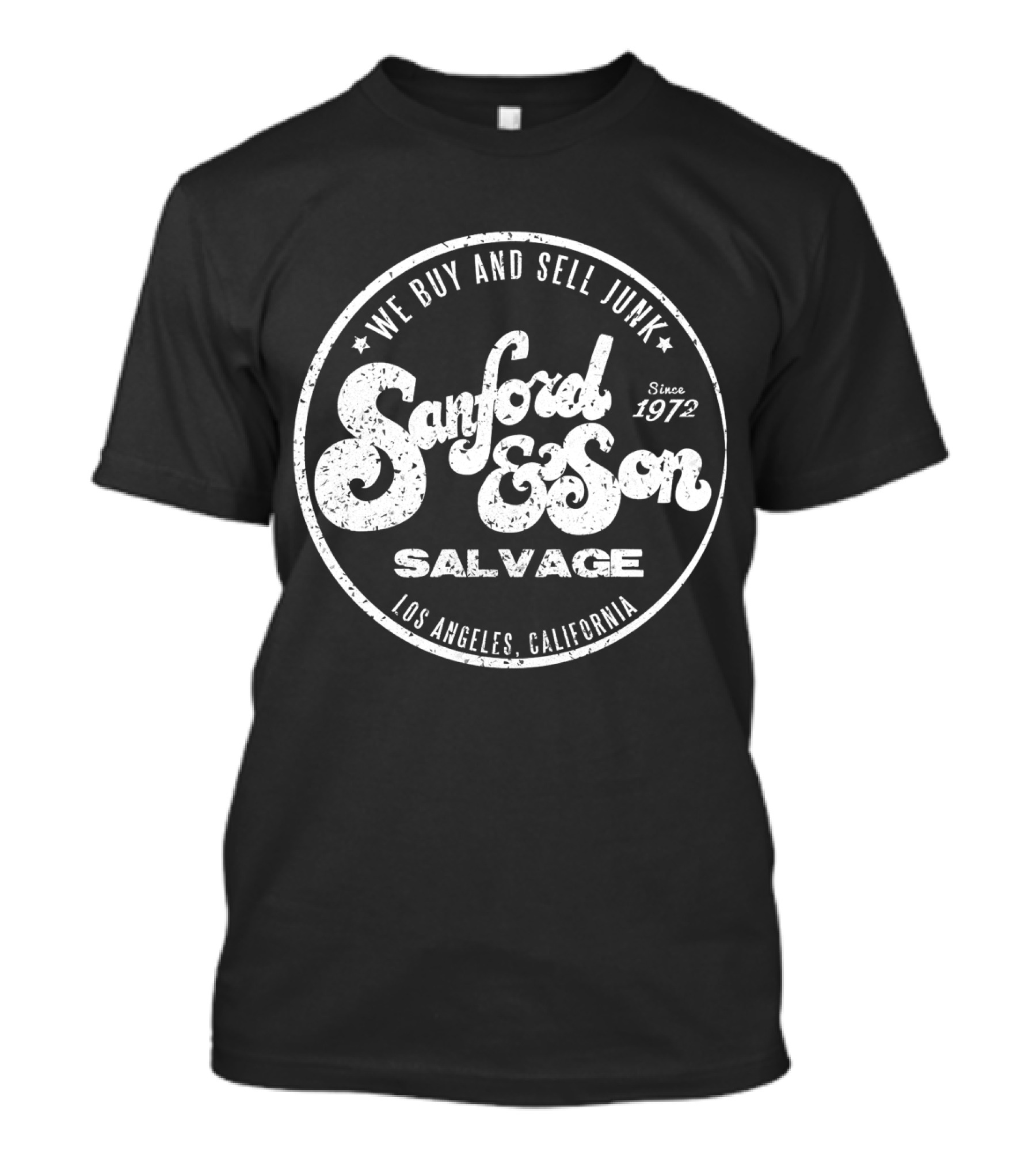 We Buy And Sell Junk Sanford And Son Salvage Los Angeles California Since 1972 T-Shirt