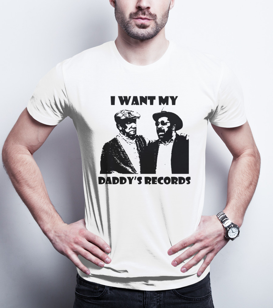 Sanford And Son I Want My Daddy's Records T-Shirt
