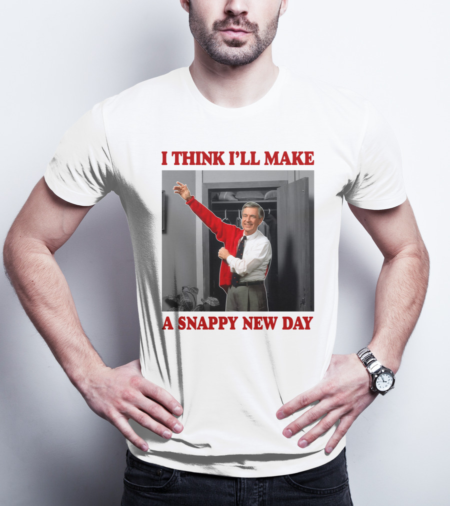 I THINK I'LL MAKE A SNAPPY NEW DAY T-Shirt
