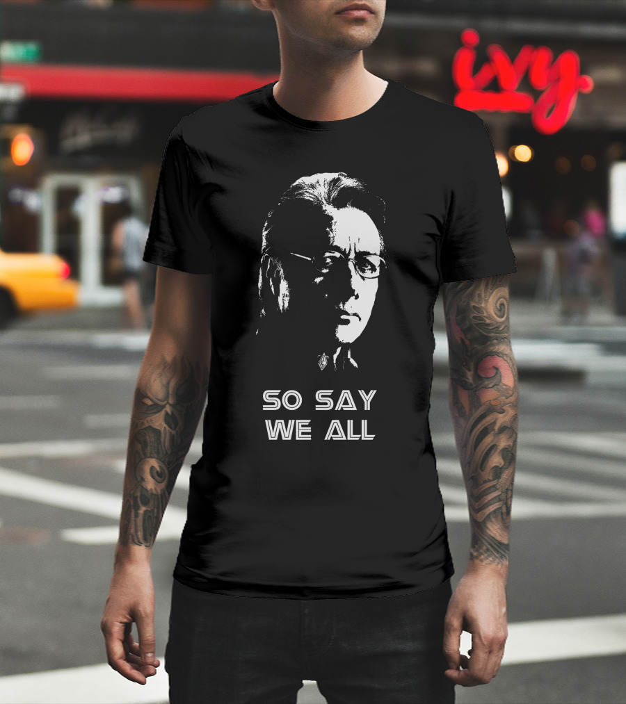So Say We All Battlestar Galactica Edward James Olmos T-Shirt