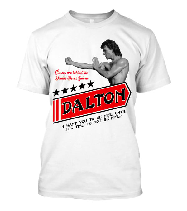 Classes Are Behind The Double Deuce Saloon Dalton I Want You To Be Nice Until It's Time To Not Be Nice T-Shirt
