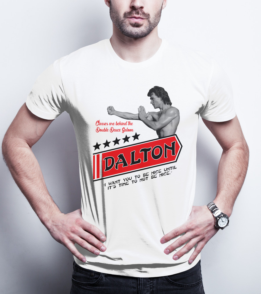 Classes Are Behind The Double Deuce Saloon Dalton I Want You To Be Nice Until It's Time To Not Be Nice T-Shirt