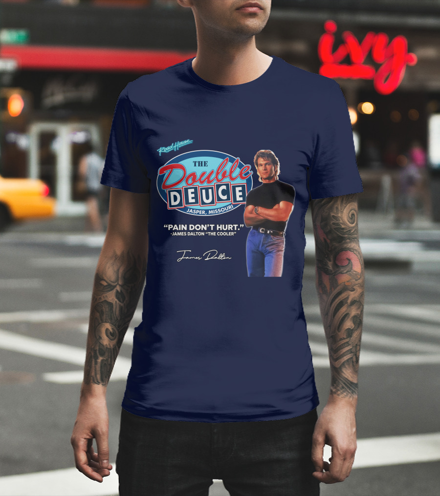 Roadhouse The Double Deuce Jasper Missouri Pain Don't Hurt James Dalton The Cooler T-Shirt