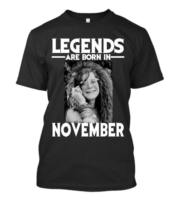 LEGENDS ARE BORN IN NOVEMBER JANIS JOPLIN T-Shirt
