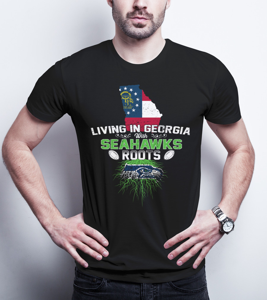 Living In Georgia With Seahawks Roots Georgia Flag And Football Themed T-Shirt