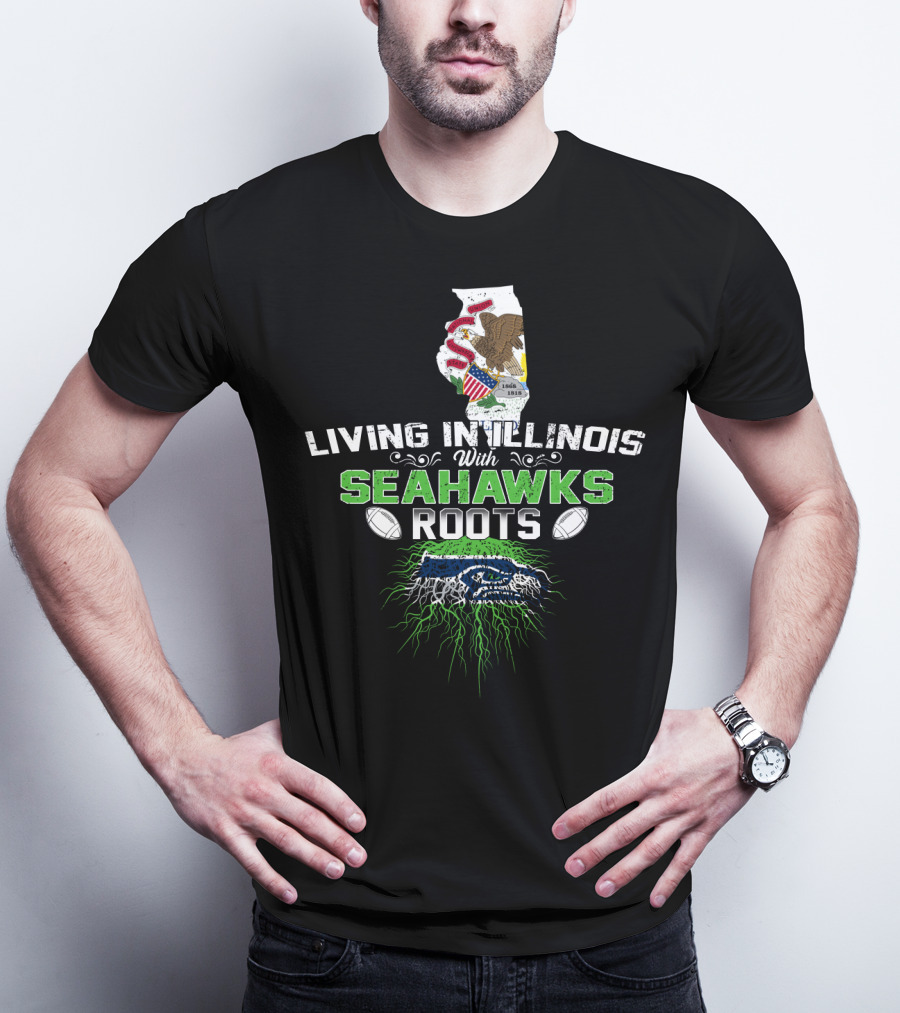Living In Illinois With Seahawks Roots Football Fan Connection T-Shirt