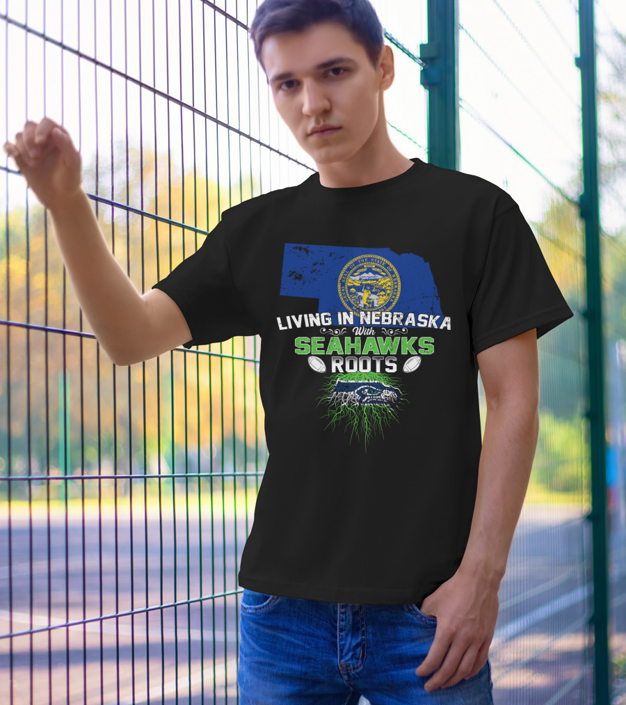 Living In Nebraska With Seahawks Roots And Football Passion T-Shirt