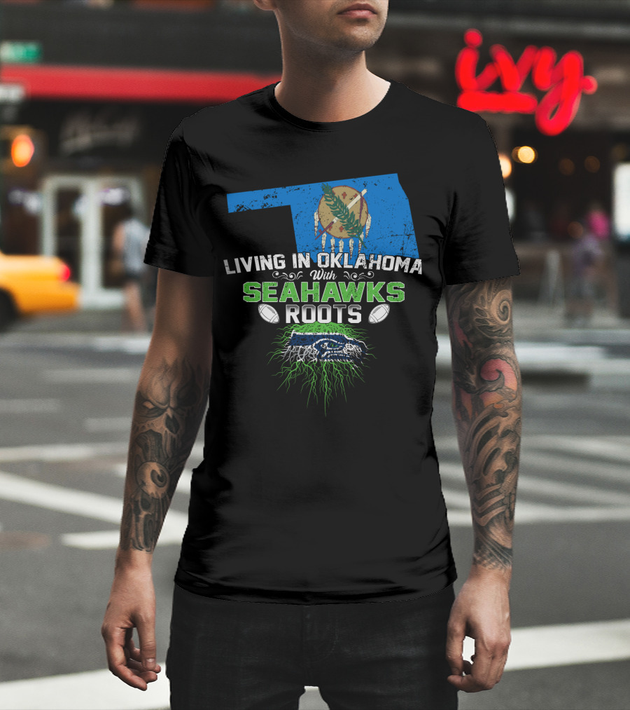 Living In Oklahoma With SEAHAWKS Roots Featuring Oklahoma State And SEAHAWKS Elements T-Shirt