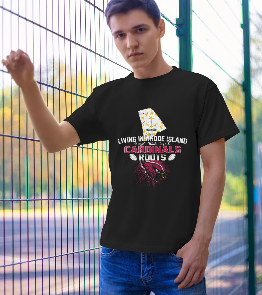 Living In Rhode Island With Cardinals Roots Football T-Shirt