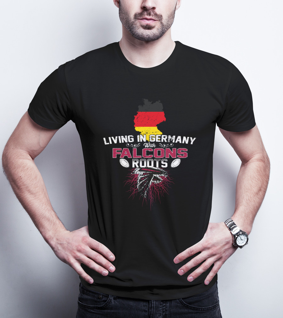 Living In Germany With Falcons Roots Football Heritage T-Shirt