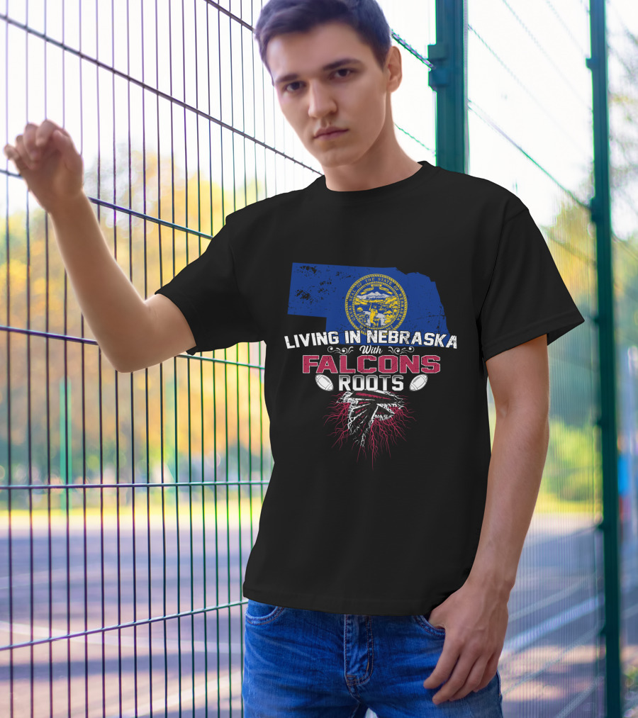 Living In Nebraska With Falcons Roots Embracing State Pride And Team Loyalty T-Shirt