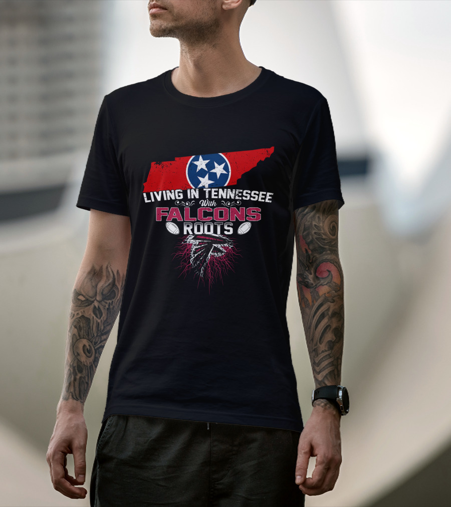 Living In Tennessee With Atlanta Falcons Roots T-Shirt