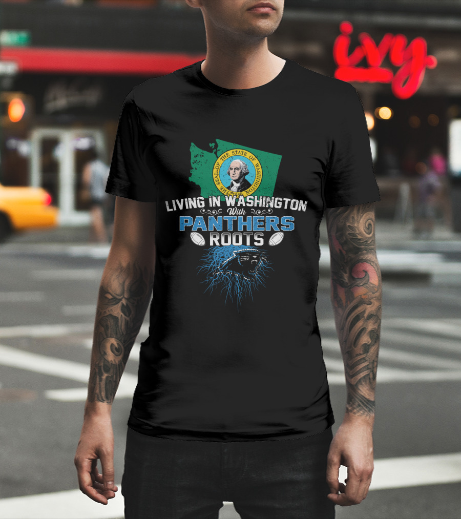 Living In Washington State With Panthers Roots Football T-Shirt