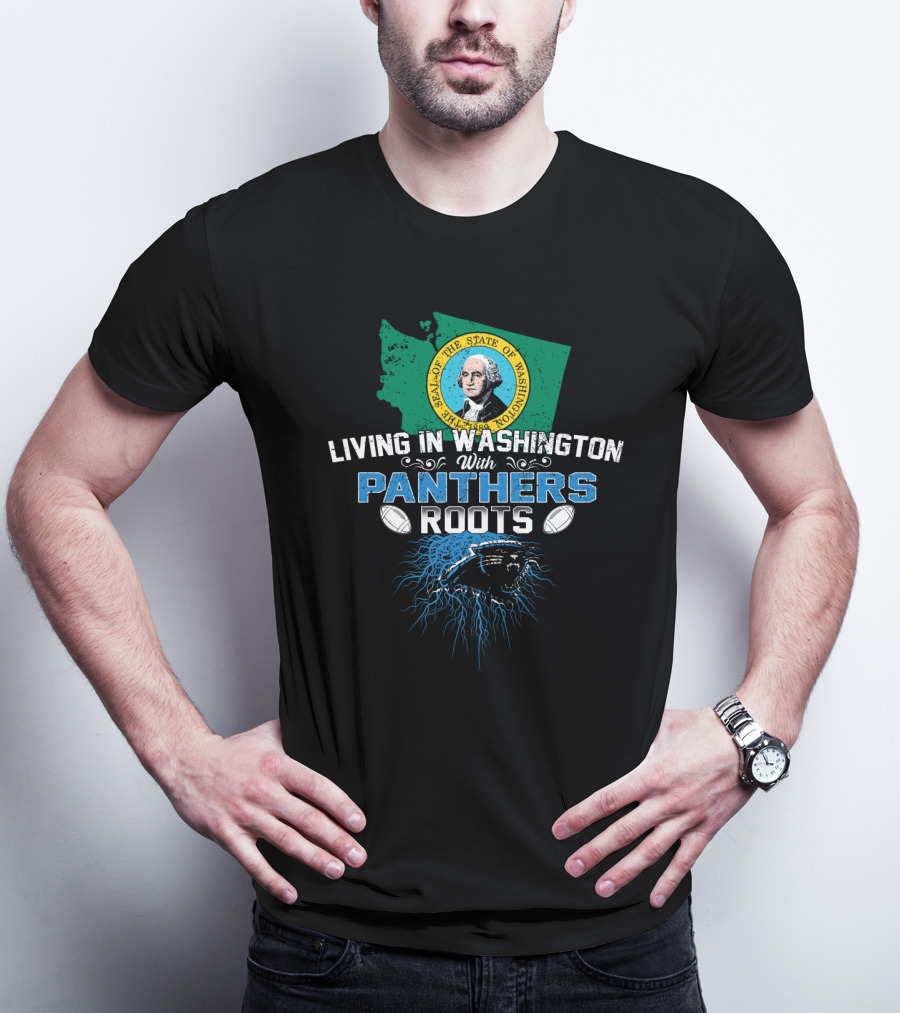 Living In Washington State With Panthers Roots Football T-Shirt