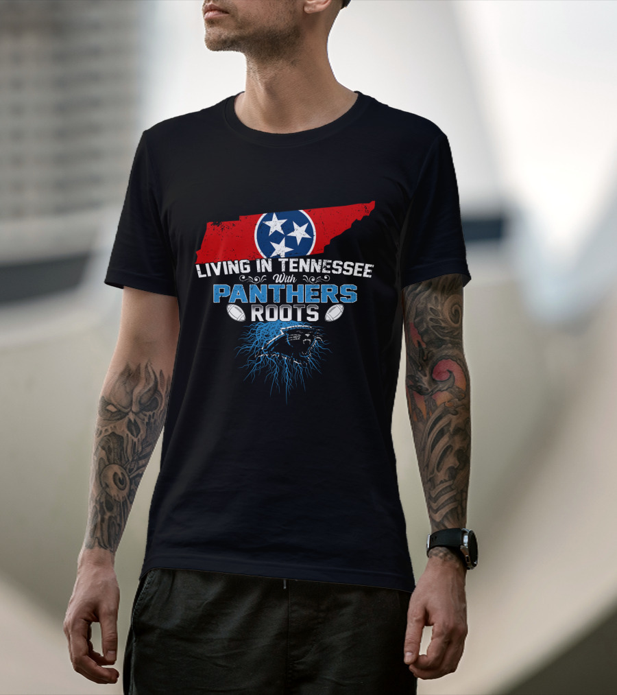 Living In Tennessee Carolina Panthers Roots Football Fans T-Shirt