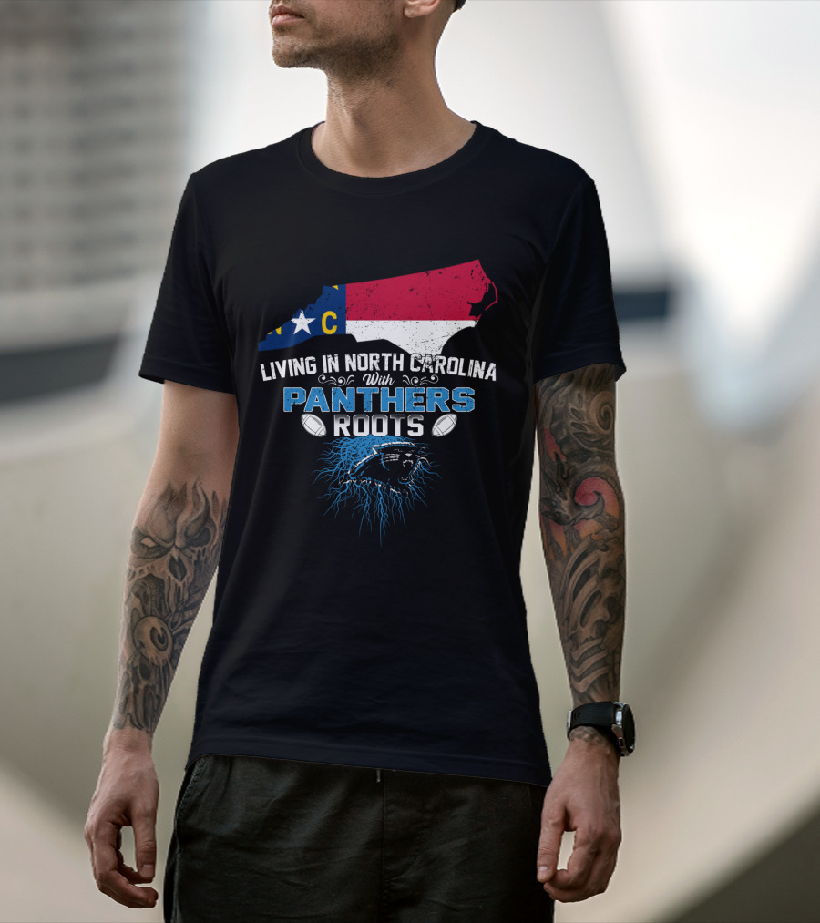 Living In North Carolina With Panthers Roots NFL Football Pride T-Shirt